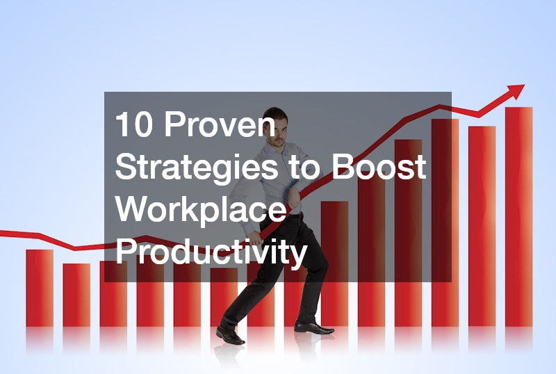 10 Proven Strategies to Boost Workplace Productivity